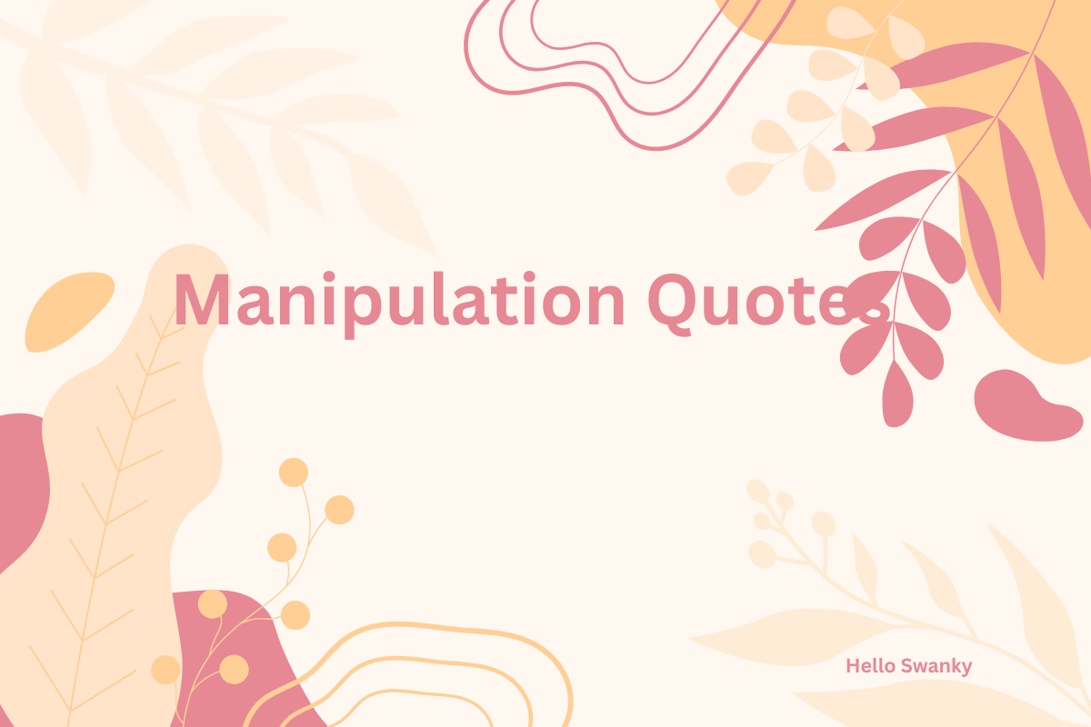 Manipulation Quotes: Powerful Sayings on Deceit, Control & Awareness ...