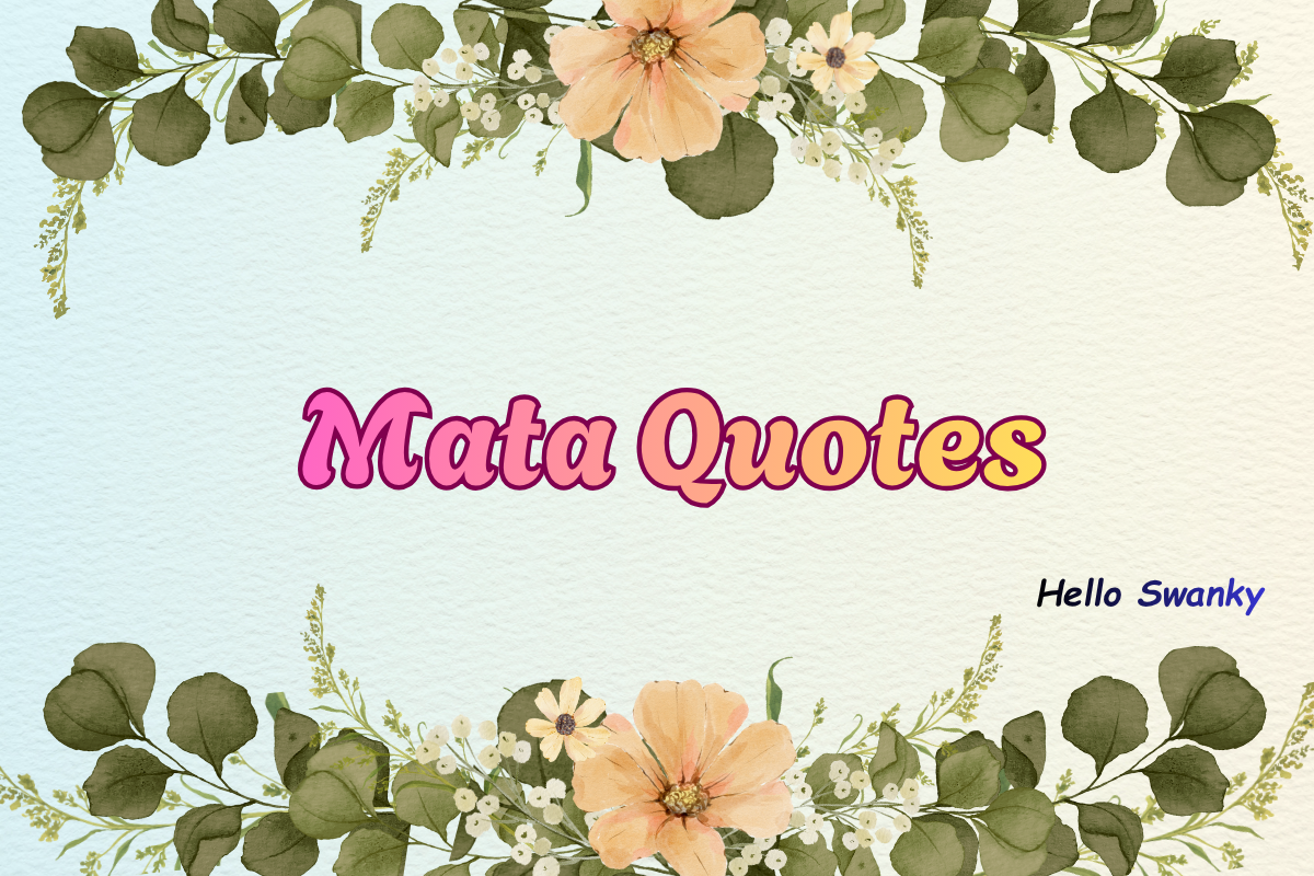 Mata Quotes: Inspiring Sayings and Wisdom for Daily Life Motivation ...