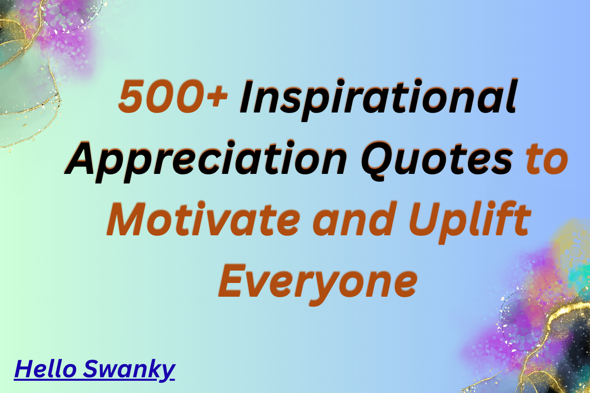 500+ Inspirational Appreciation Quotes to Motivate and Uplift Everyone ...