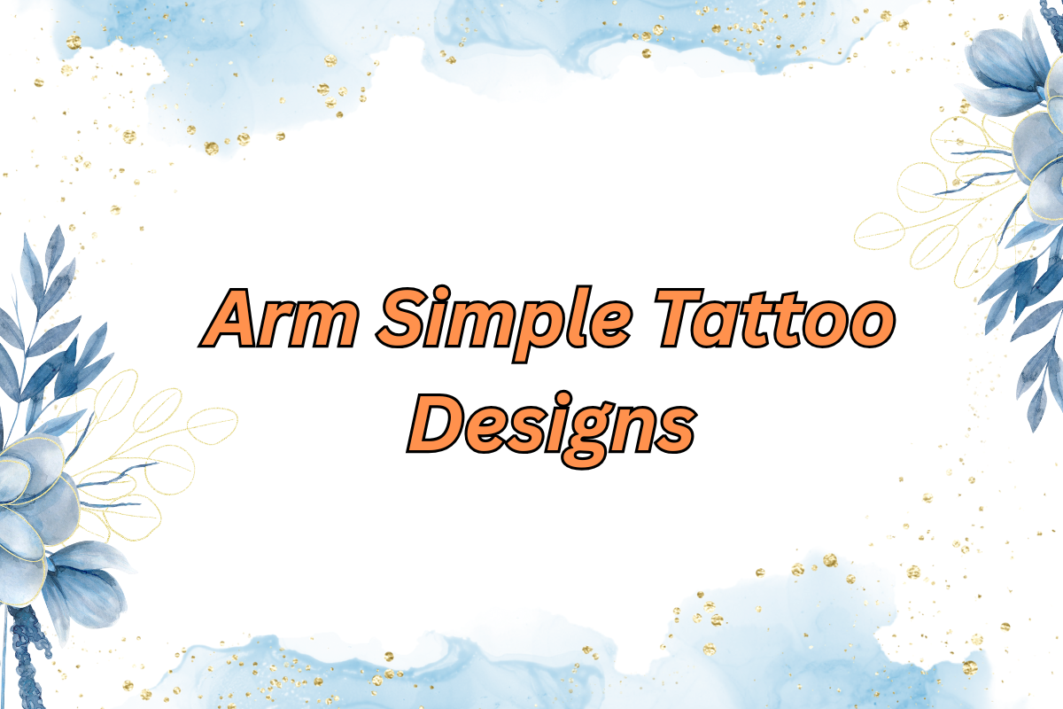 Arm Tattoos Designs – Simple & Minimal Tattoo Ideas