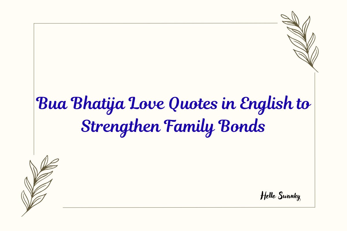 Bua Bhatija Quotes in English for WhatsApp Status & Love – Hello Swanky ...