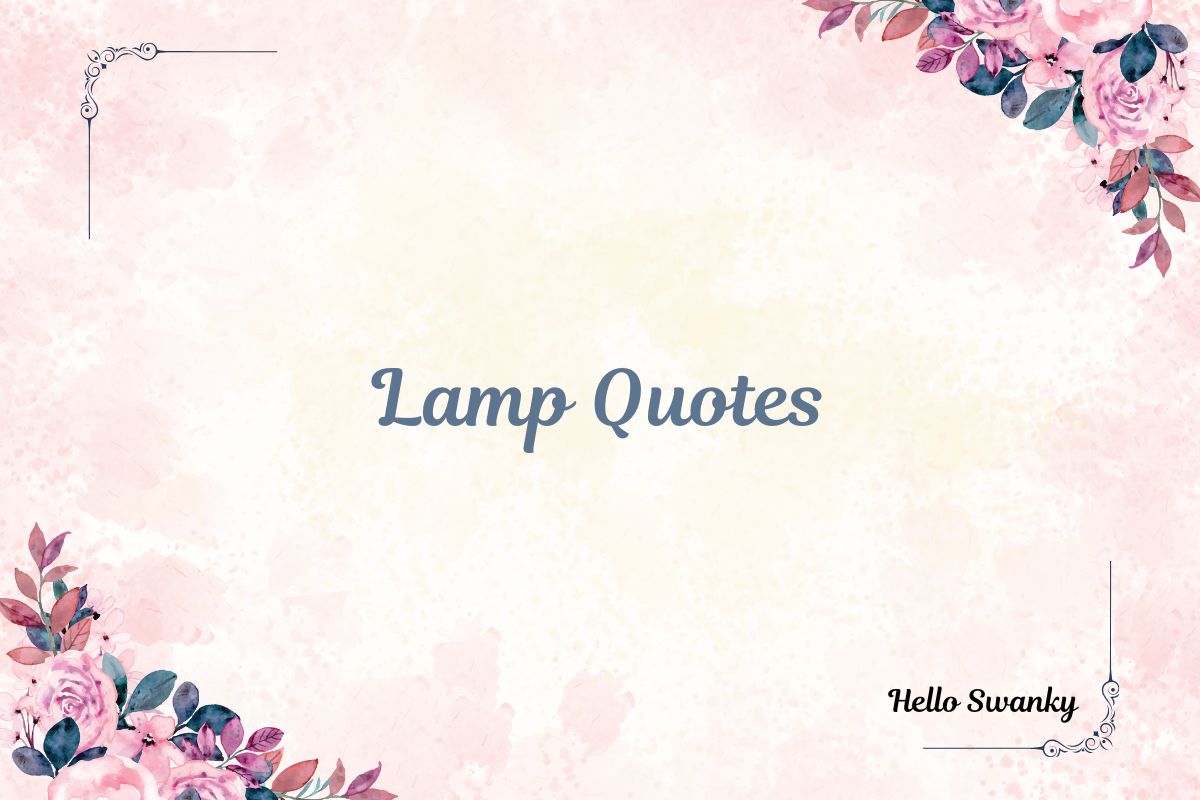 Lamp Quotes – Inspirational, Light & Wisdom Sayings – Hello Swanky ...