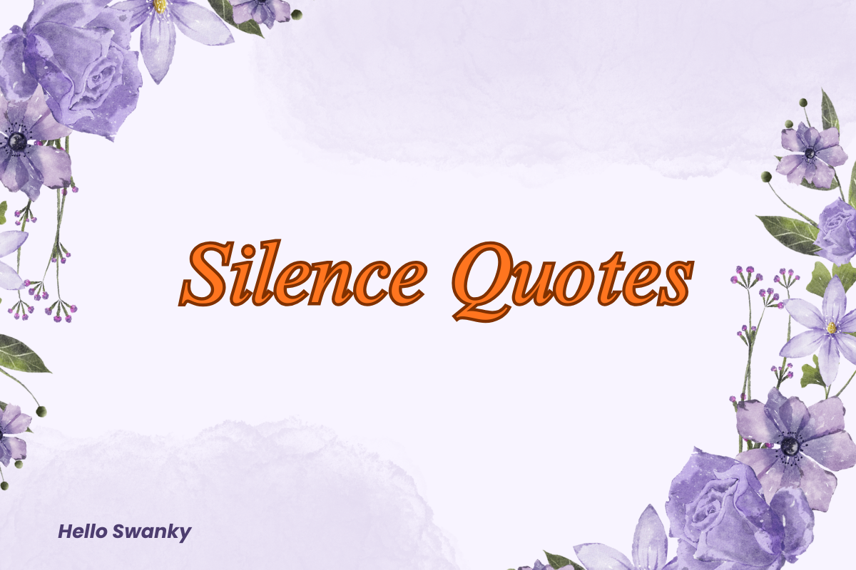 Silence Quotes That Speak Louder Than Words Inner Power – Hello Swanky ...