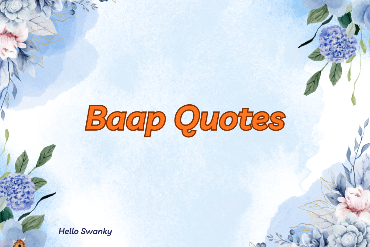 Baap Quotes on Life, Sacrifice and Unspoken Love India – Hello Swanky ...