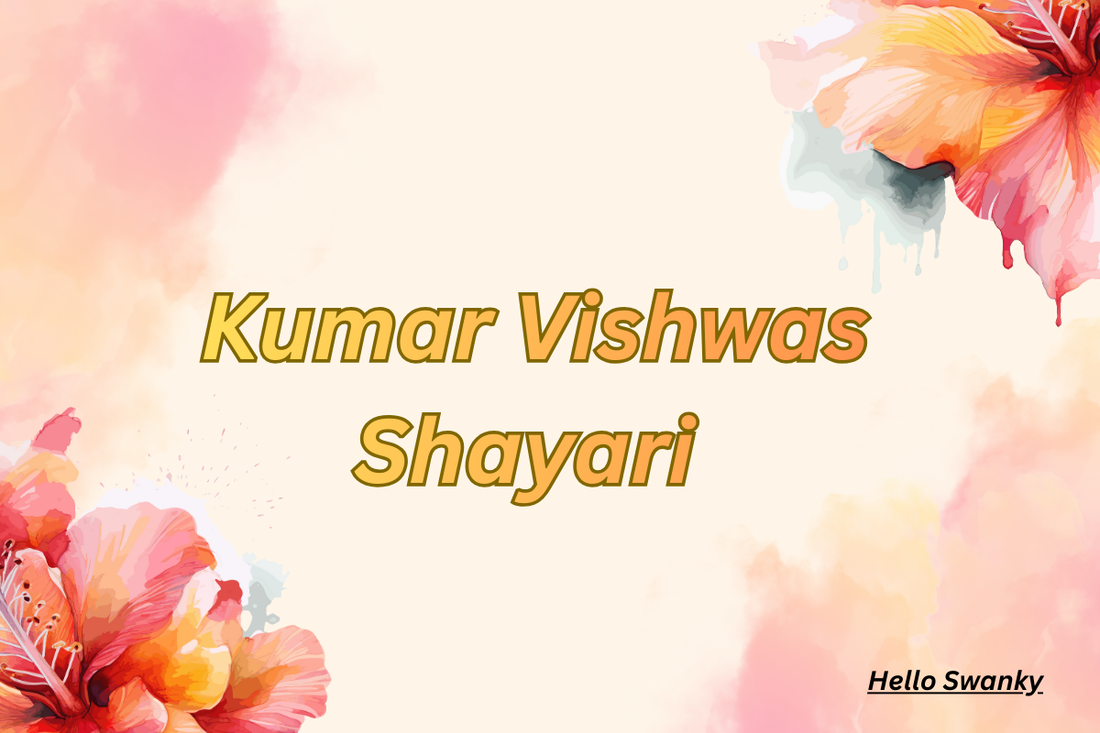 Kumar Vishwas Shayari on Love, Life and Relationships – Hello Swanky ...