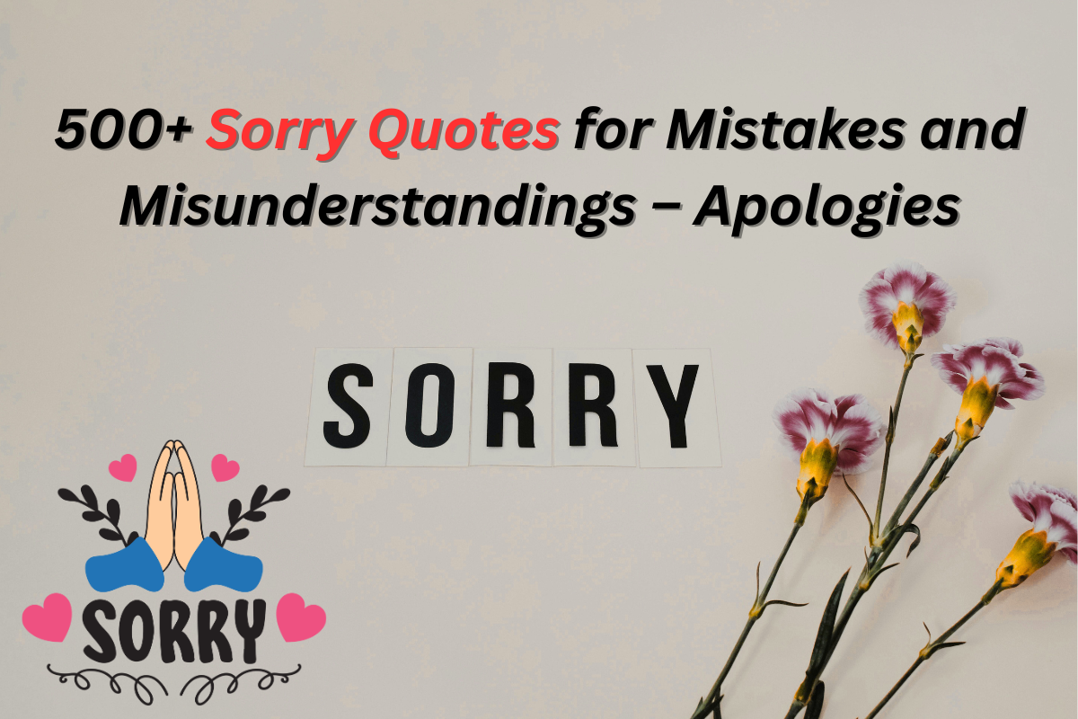 500+ Sorry Quotes for Mistakes and Misunderstandings – Apologies