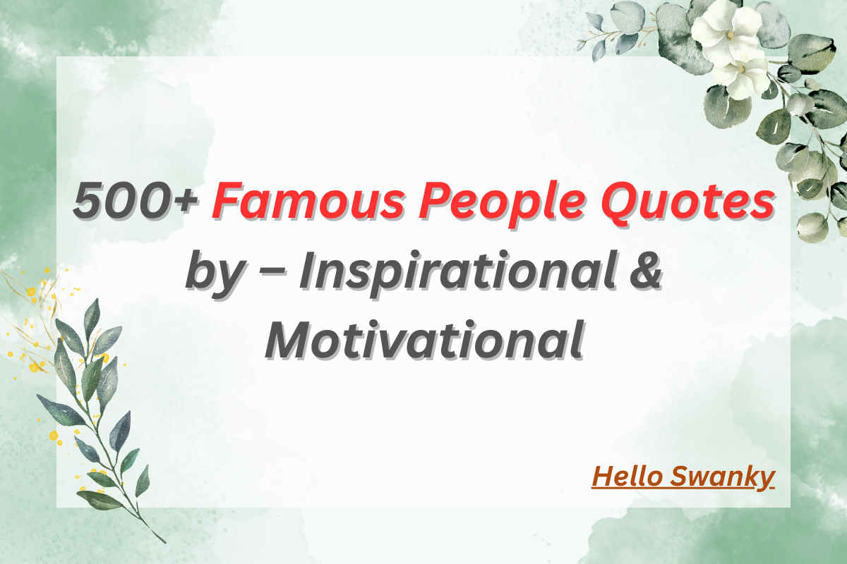 500+ Famous People Quotes by – Inspirational & Motivational – Hello ...