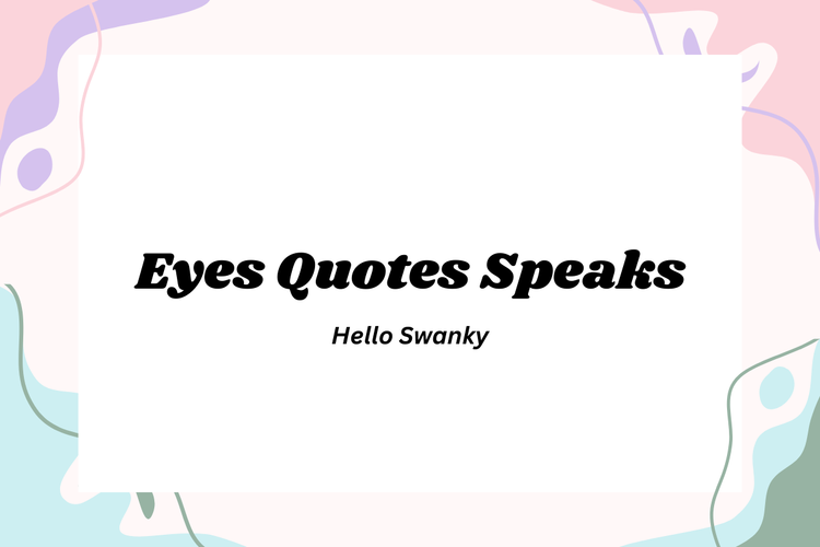 Eyes Quotes Speaks – Deep, Beautiful & Emotional Eye Quotes Lines ...